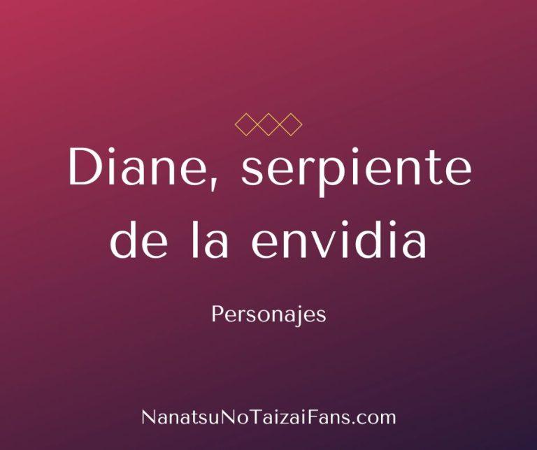 Diane, la serpiente de la envidia - Nanatsu no Taizai fans